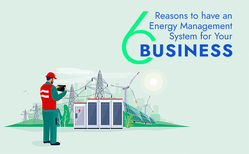 6 Reasons to Have Energy Management System for Your Business